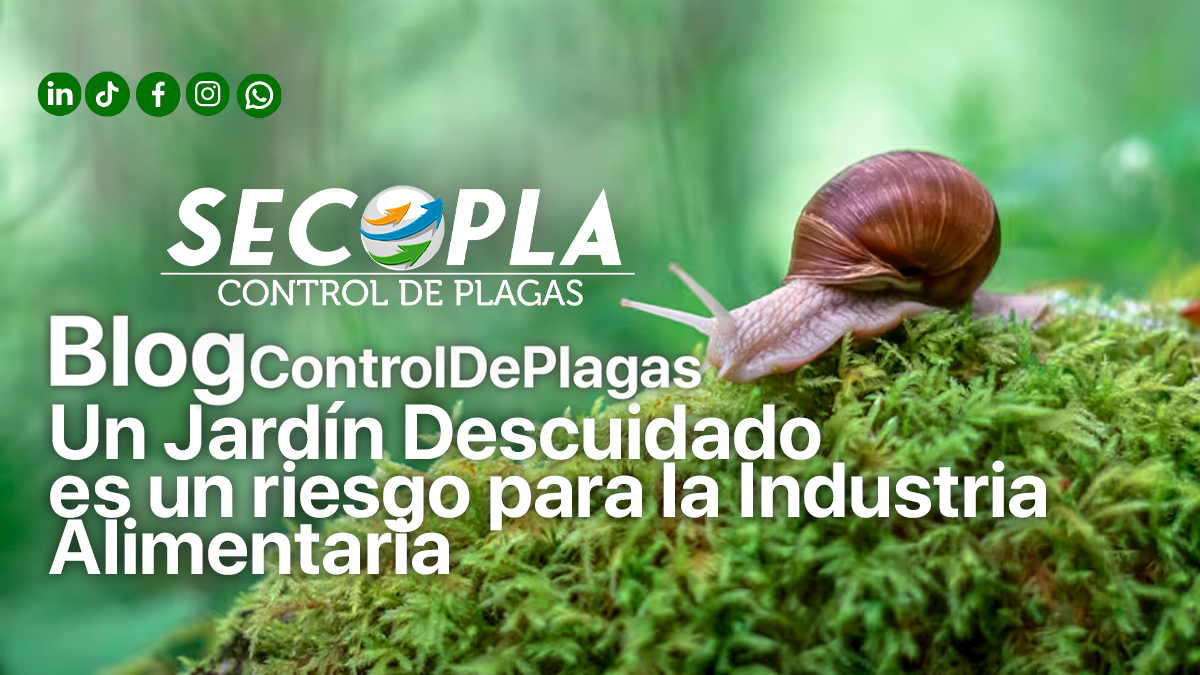 Un Jardín Descuidado es un riesgo para la Industria Alimentaria - SECOPLA